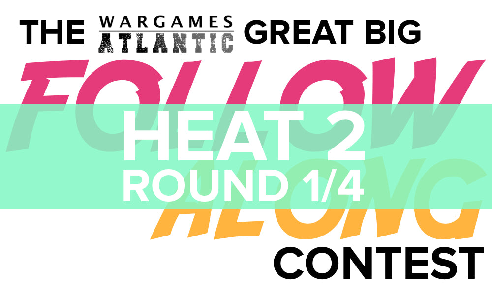 Heat 2 Starts Now: Heat 2, Round 1 — Wargames Atlantic