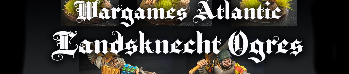 Landsknecht Ogres on Review! — Wargames Atlantic